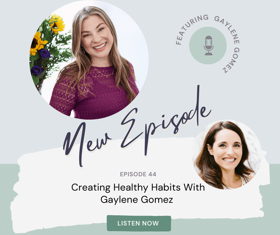 Episode #44: Creating Healthy Habits With Gaylene Gomez - Nourished to ...