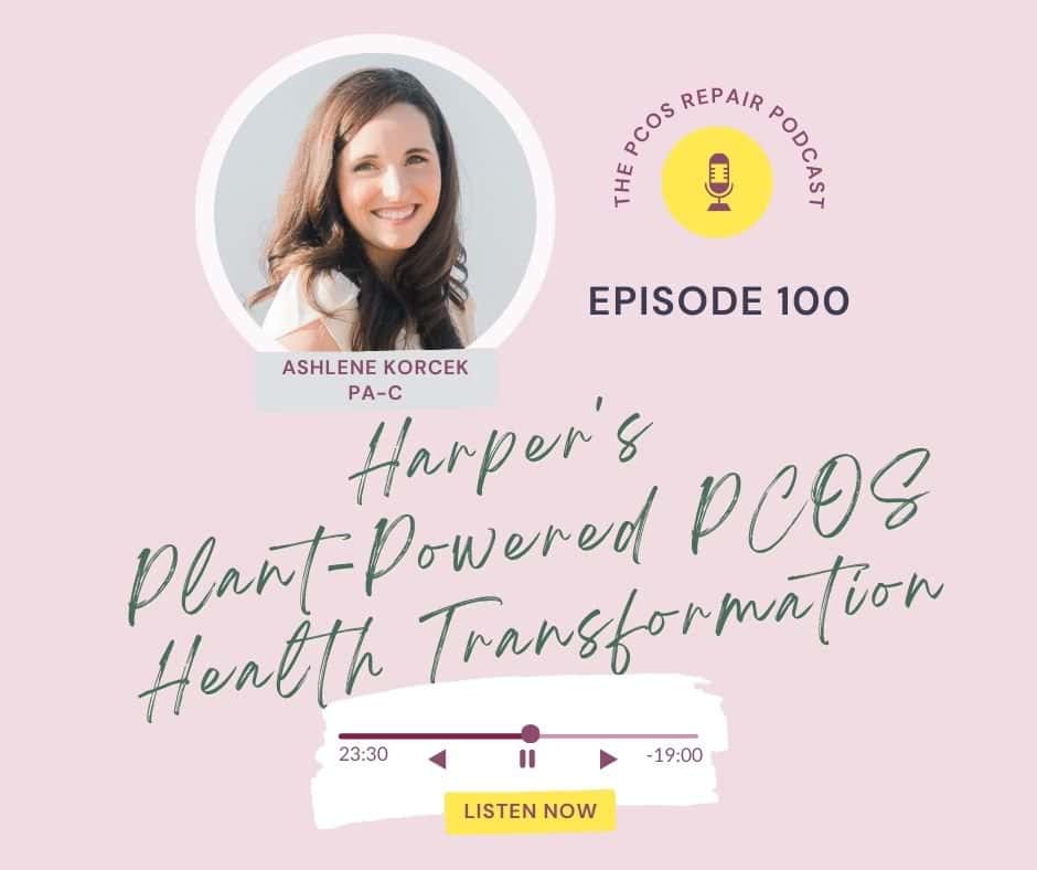 Episode #100: Harper's Plant-Powered PCOS Health Transformation - Nourished to Healthy